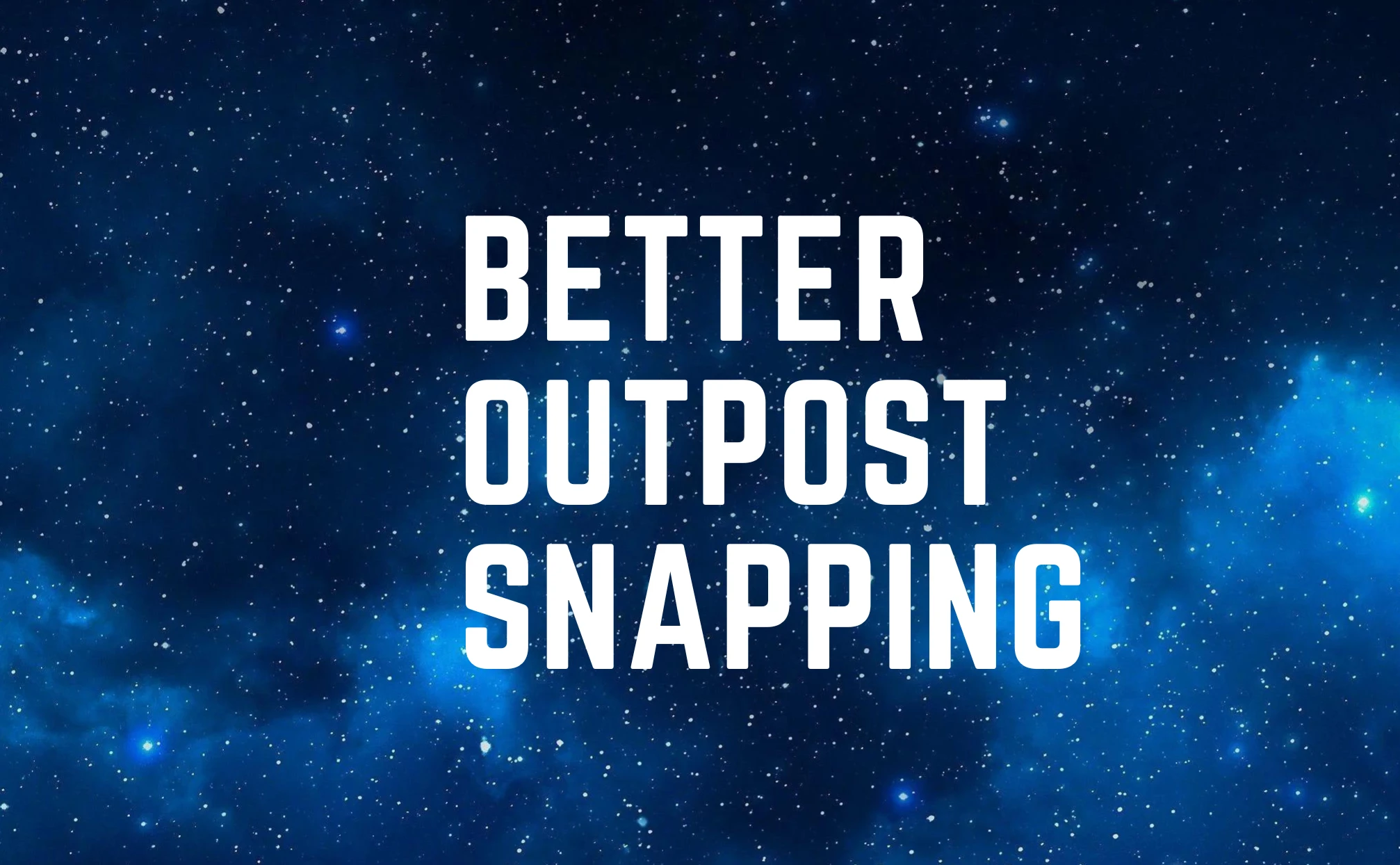 Better Outpost Snapping V0.1 - Allmods.net